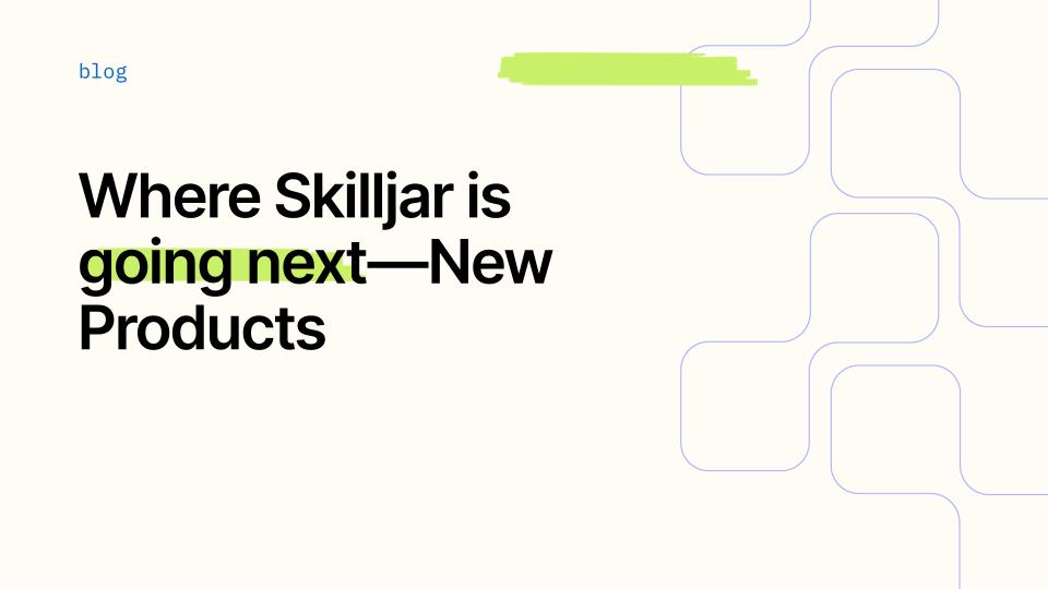 Where Skilljar Is Going Next: Announcing New Products to Elevate Customer Education